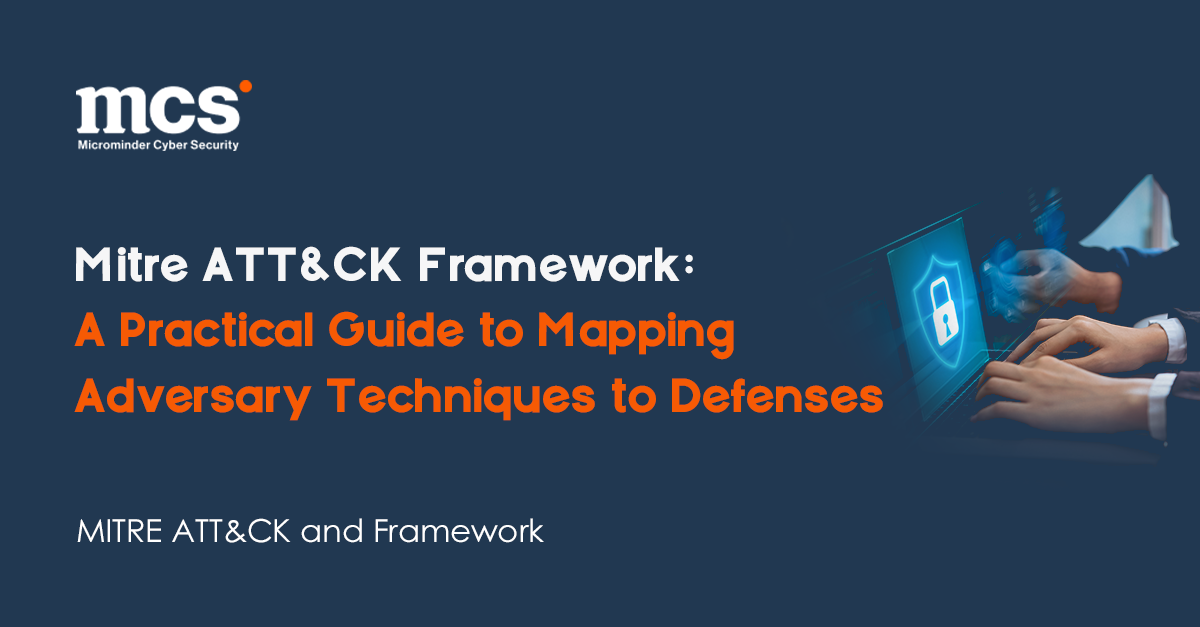 Mitre Attandck Framework Guide To Mapping Adversary Techniques To
